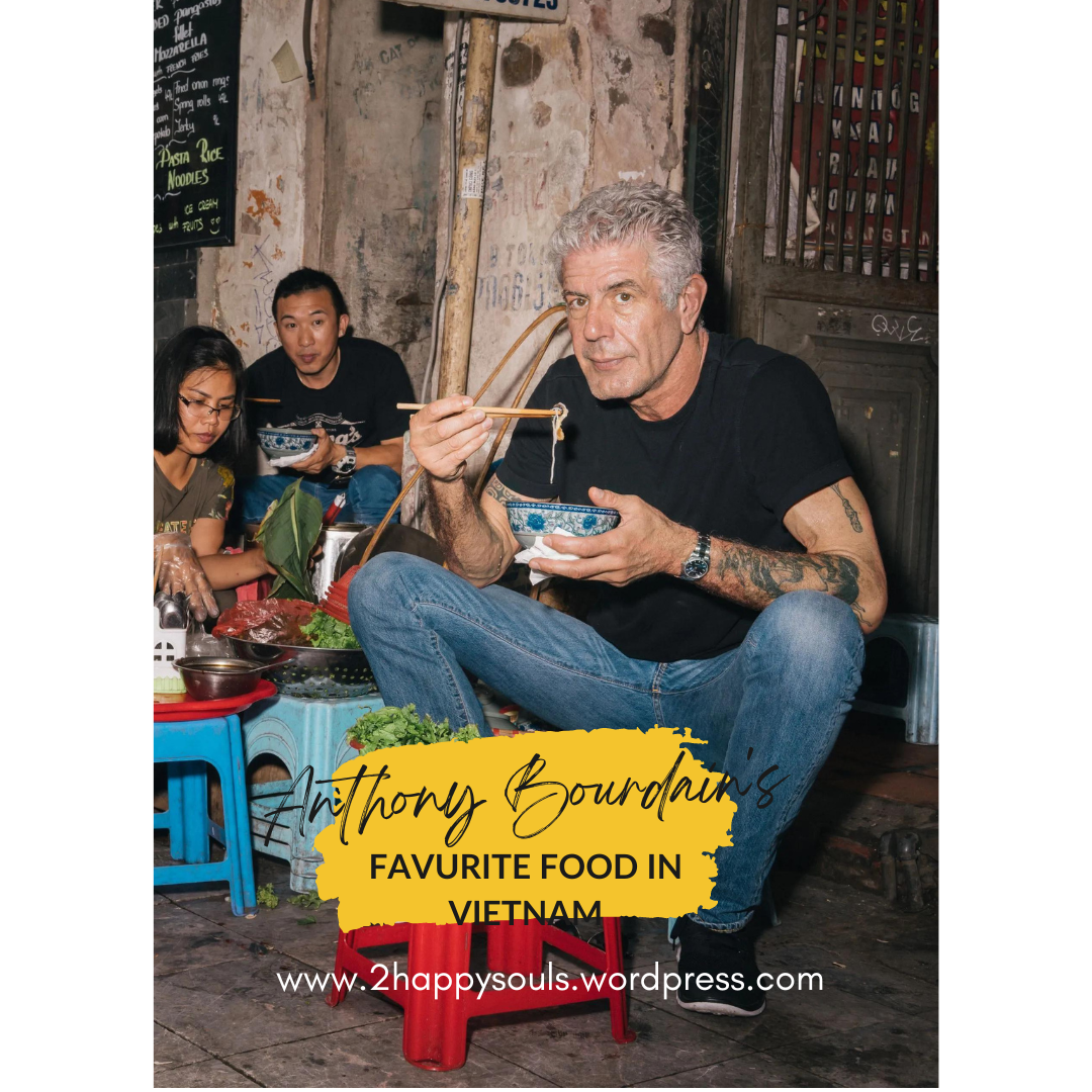 Anthony Bourdain’s favorite food in Vietnam – Compilation! – 2HappySouls